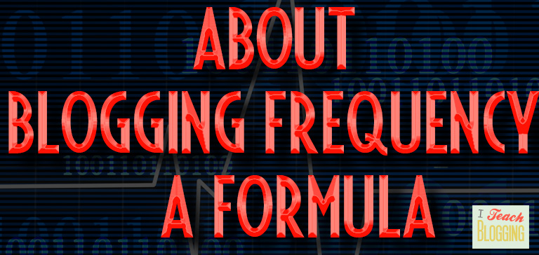 About Blogging Frequency & a formula - Podcast #12